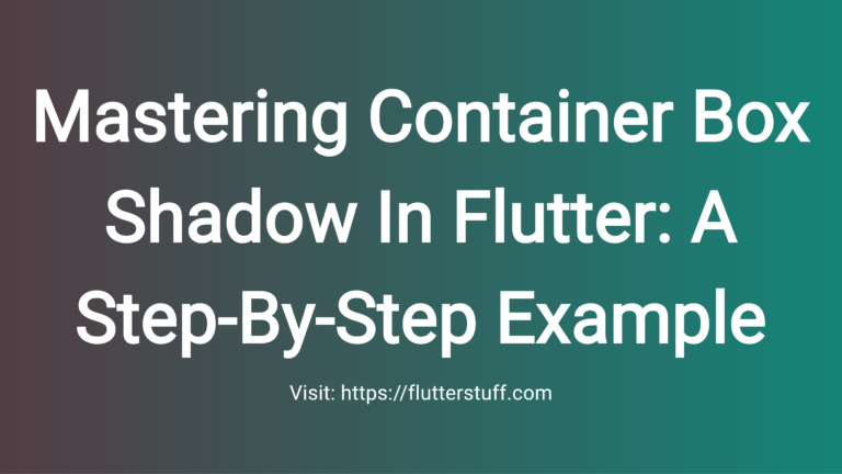 Mastering Container Box Shadow In Flutter A Step By Step Example Flutter Stuff