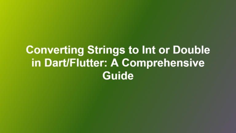 Converting Strings to Int or Double in Dart/Flutter: A Comprehensive Guide - Flutter Stuff