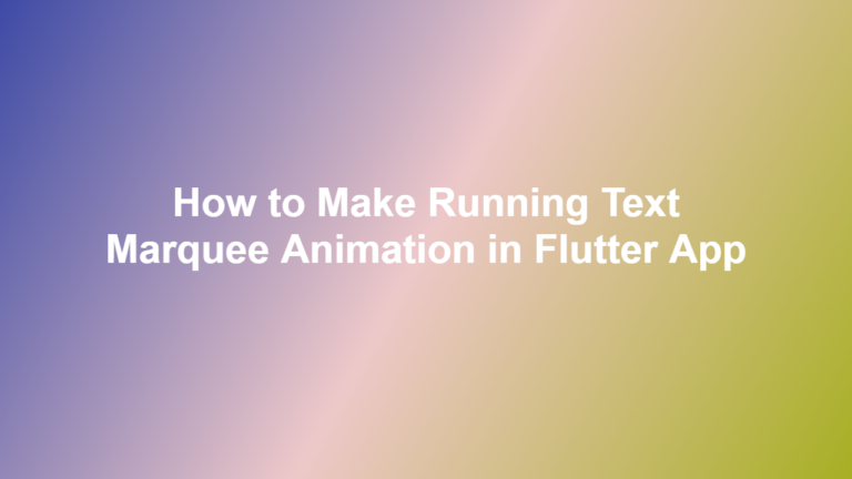 How to Make Running Text Marquee Animation in Flutter App - Flutter Stuff