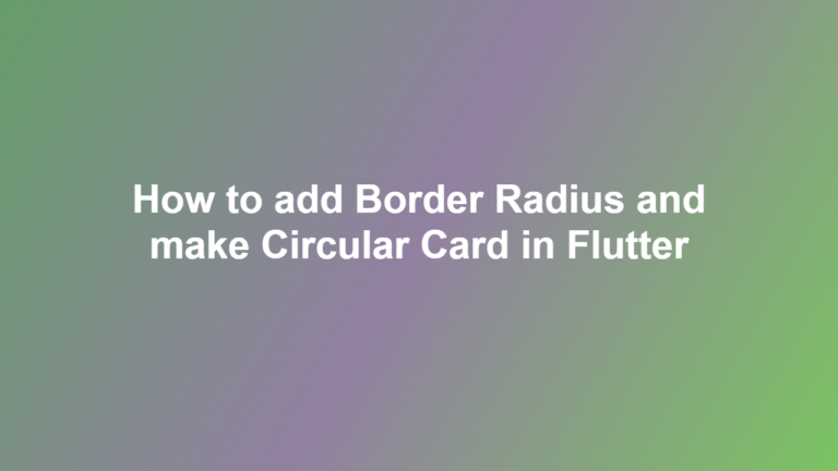 How to add Border Radius and make Circular Card in Flutter - Flutter Stuff