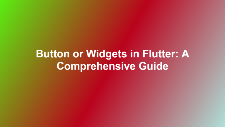 Button or Widgets in Flutter: A Comprehensive Guide - Flutter Stuff