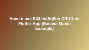 How to use SQLite/Sqflite CRUD on Flutter App [Easiest Guide Example] - Flutter Stuff