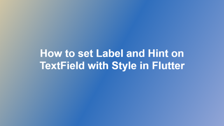 How to set Label and Hint on TextField with Style in Flutter - Flutter ...