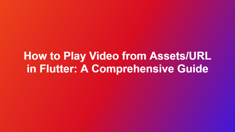 How to Play Video from Assets/URL in Flutter: A Comprehensive Guide - Flutter Stuff