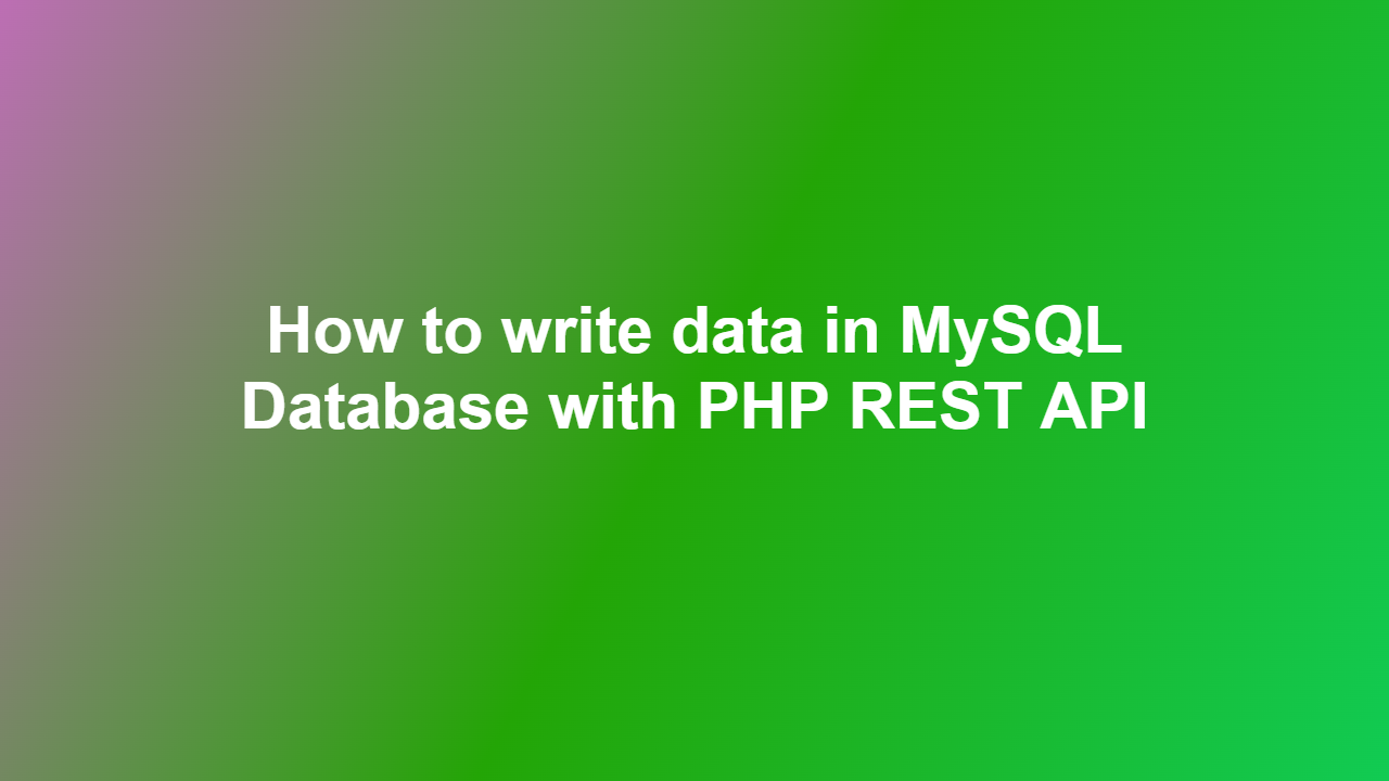 How To Write Data In Mysql Database With Php Rest Api Flutter Stuff