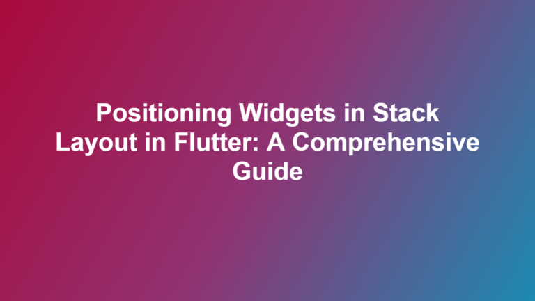 Positioning Widgets In Stack Layout In Flutter A Comprehensive Guide Flutter Stuff