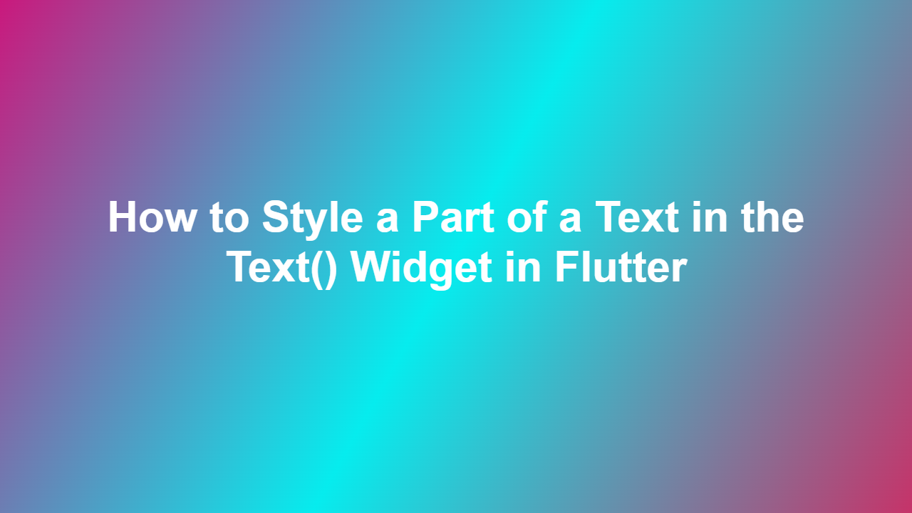 How To Style A Part Of A Text In The Text Widget In Flutter Flutter 